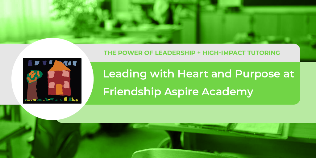 Mr. K: Leading with Heart and Purpose at Friendship-Aspire Academy
